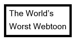 The World's Worst Webtoon | WEBTOON