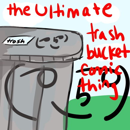 the ultimate trash bucket comic thing | WEBTOON