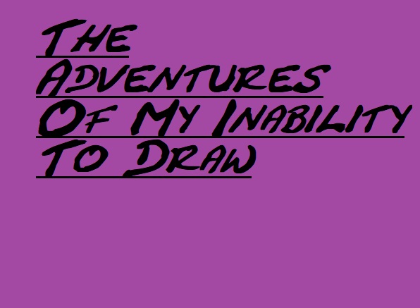 The Adventures Of My Inability To Draw | WEBTOON