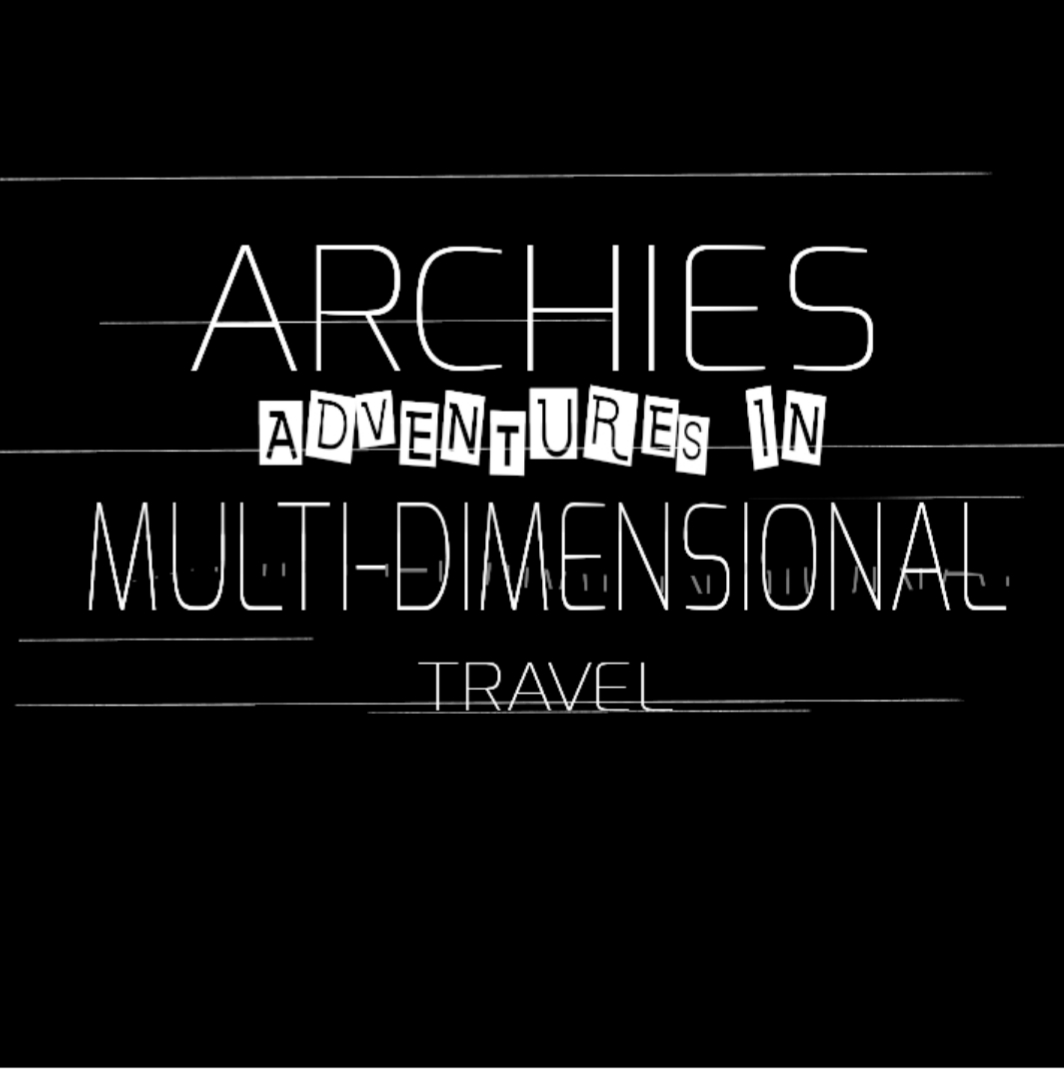 ARCHIE'S ADVENTURES IN MULTI-DIMENSIONAL TRAVEL | WEBTOON
