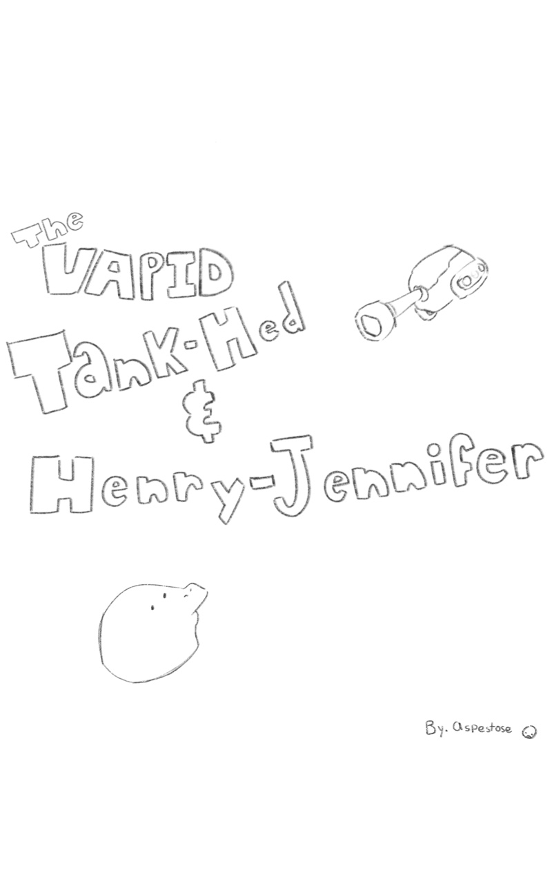 The Vapid Tank-Hed and Henry-Jennifer | WEBTOON