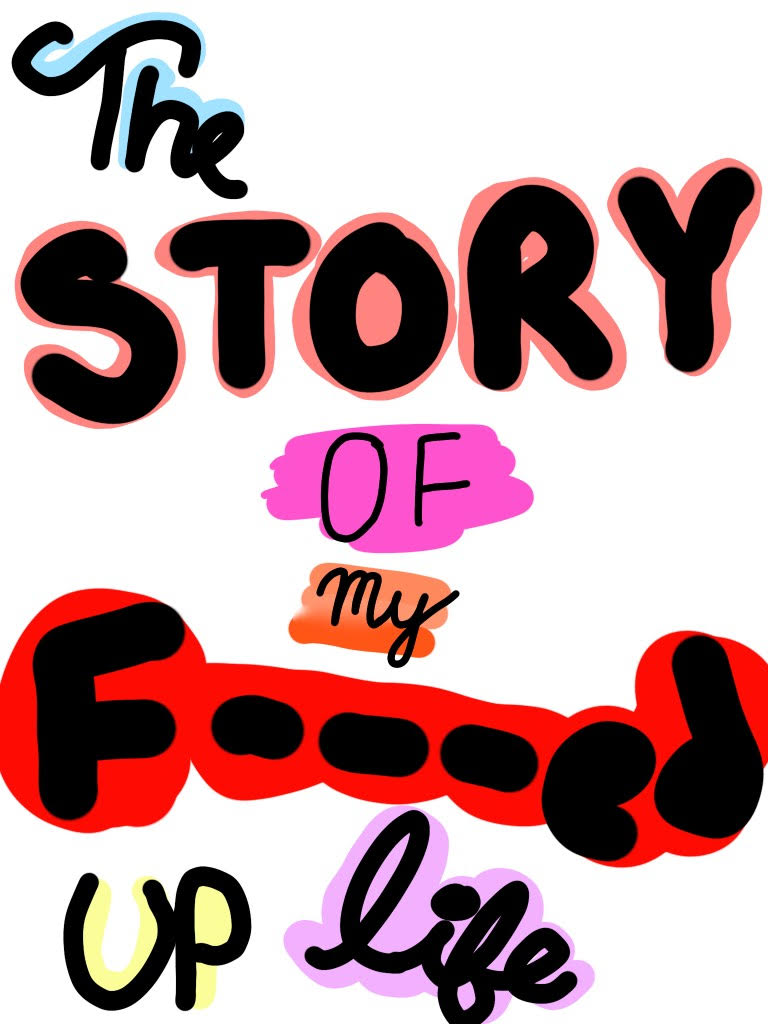 The Story Of My F***ed Up Life | WEBTOON