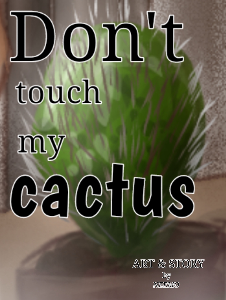 Don't touch my cactus | WEBTOON