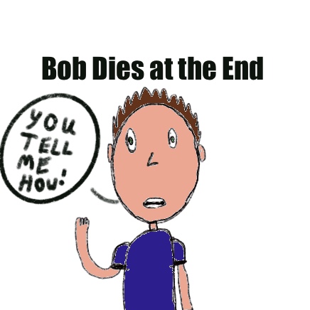 Bob Dies at the End. | WEBTOON