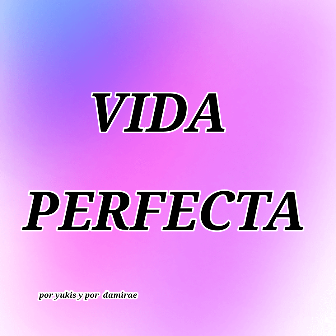 Vida perfecta | WEBTOON