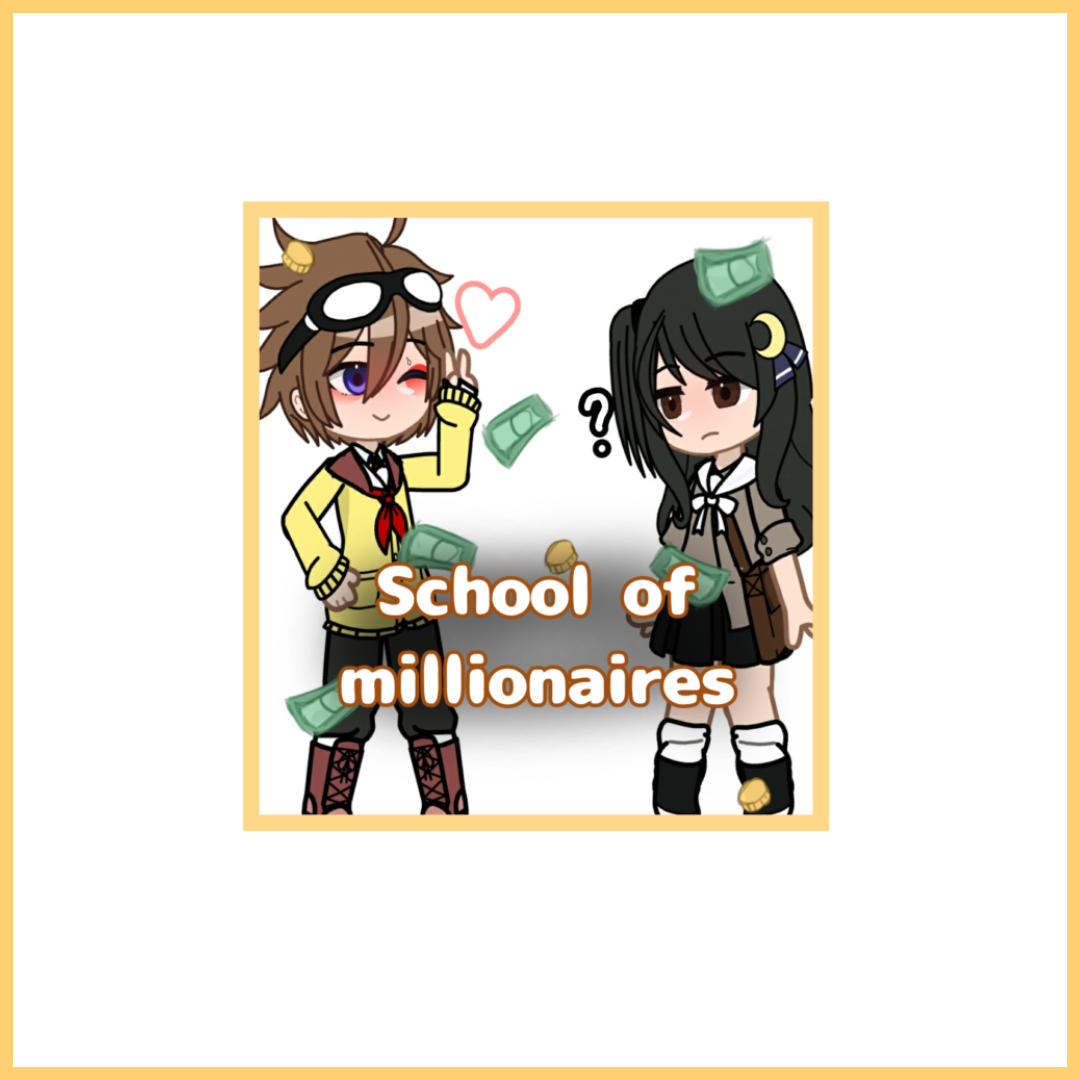 School of Millionaires {Gacha club} | WEBTOON