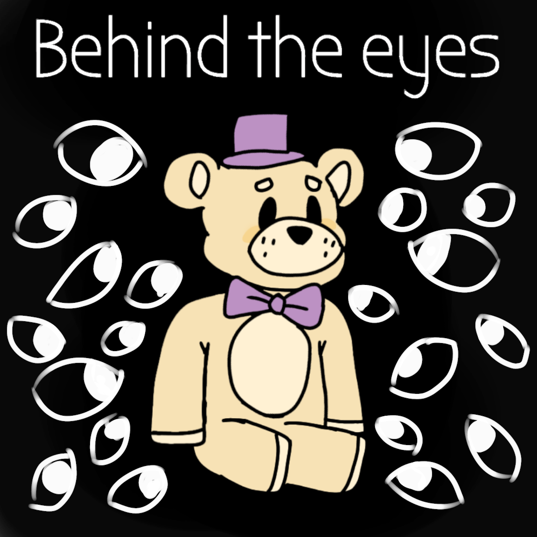 || Behind the eyes... || Fanfic of FNaF || | WEBTOON