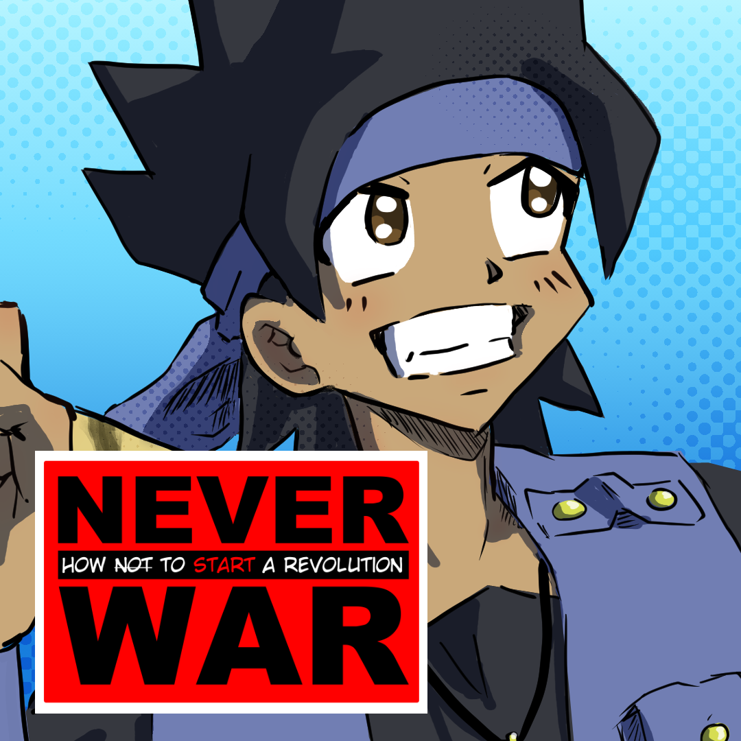 Never War : How Not to Start a Revolution. | WEBTOON