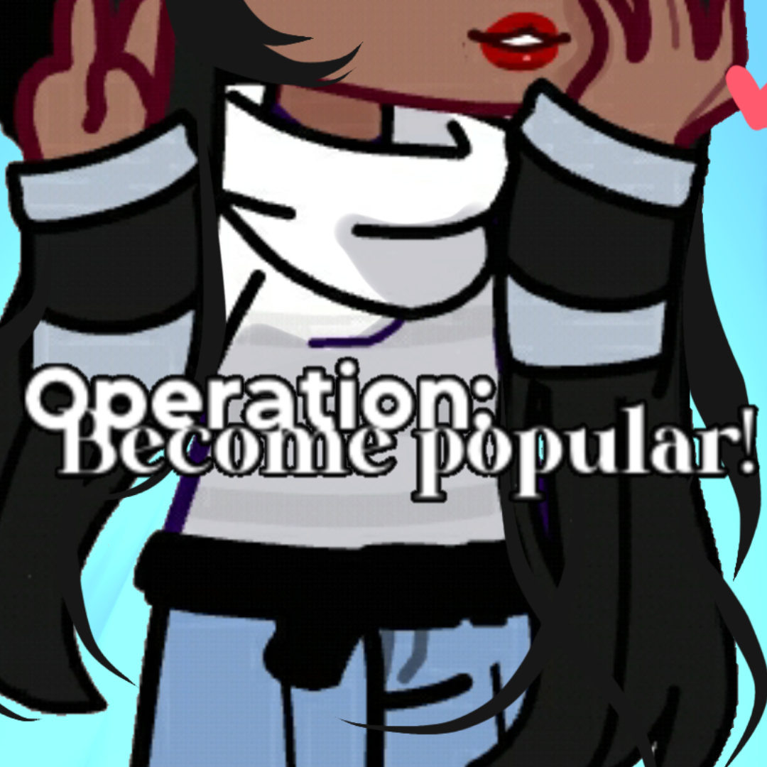 Operation: Become popular! [GACHA] | WEBTOON