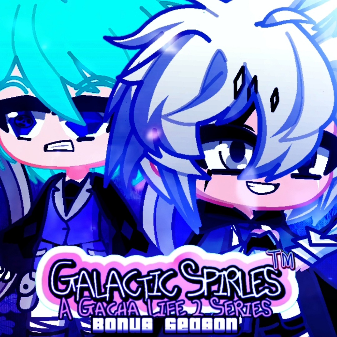 Galactic Spirles Bonus A Gacha Life 2 Series M | WEBTOON