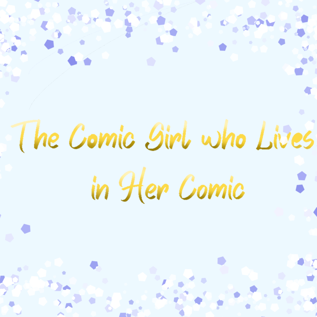 The Comic Girl who Lives in Her Comic | LINE WEBTOON