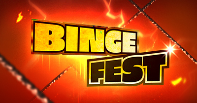 Binge Fest
