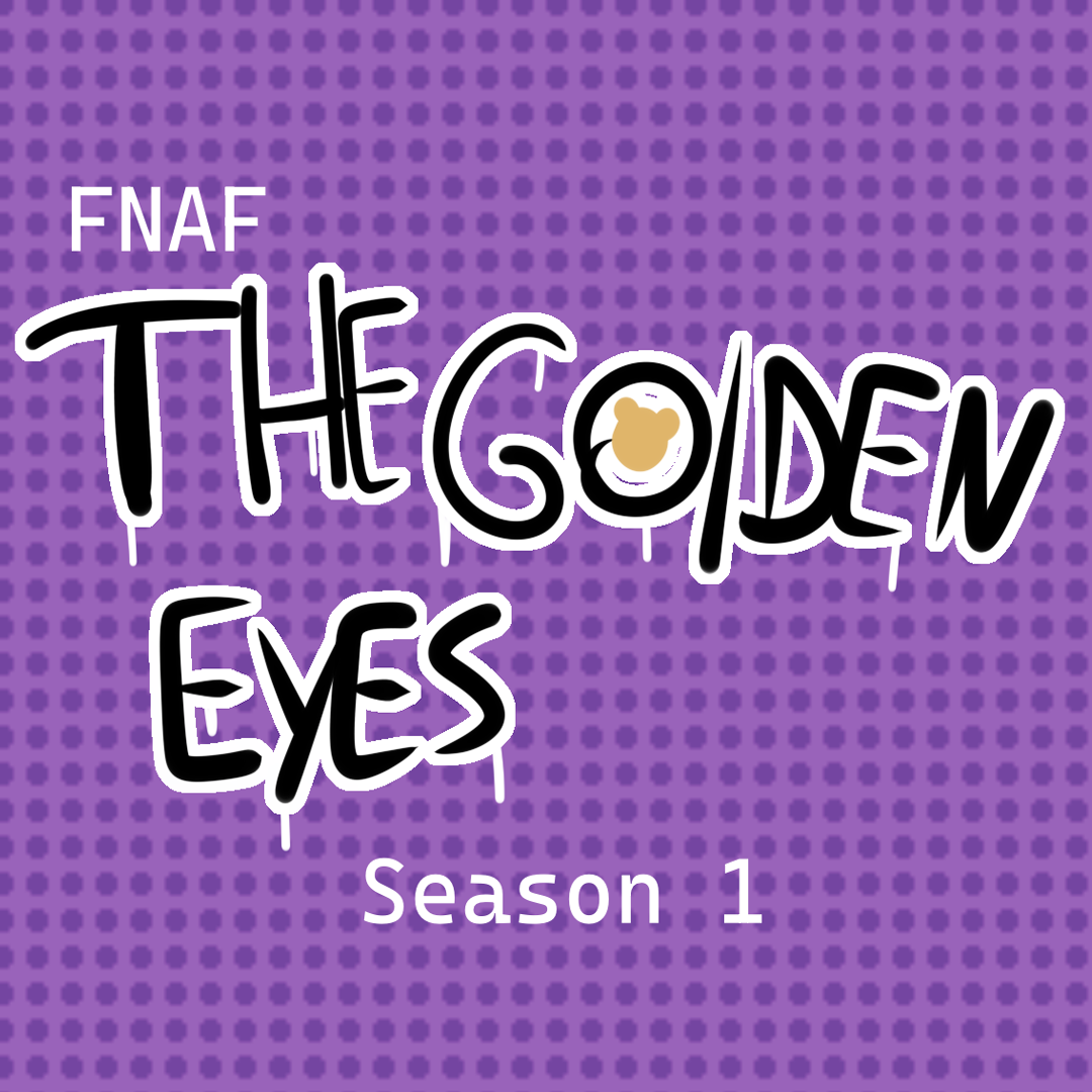 FNAF The Golden Eyes | WEBTOON