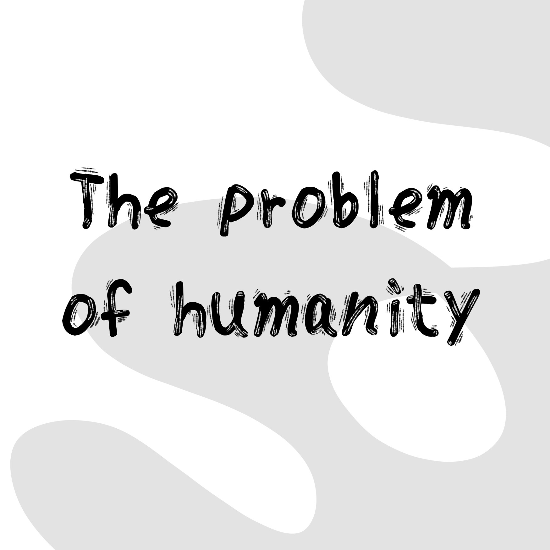 The Problem Of Humanity | WEBTOON