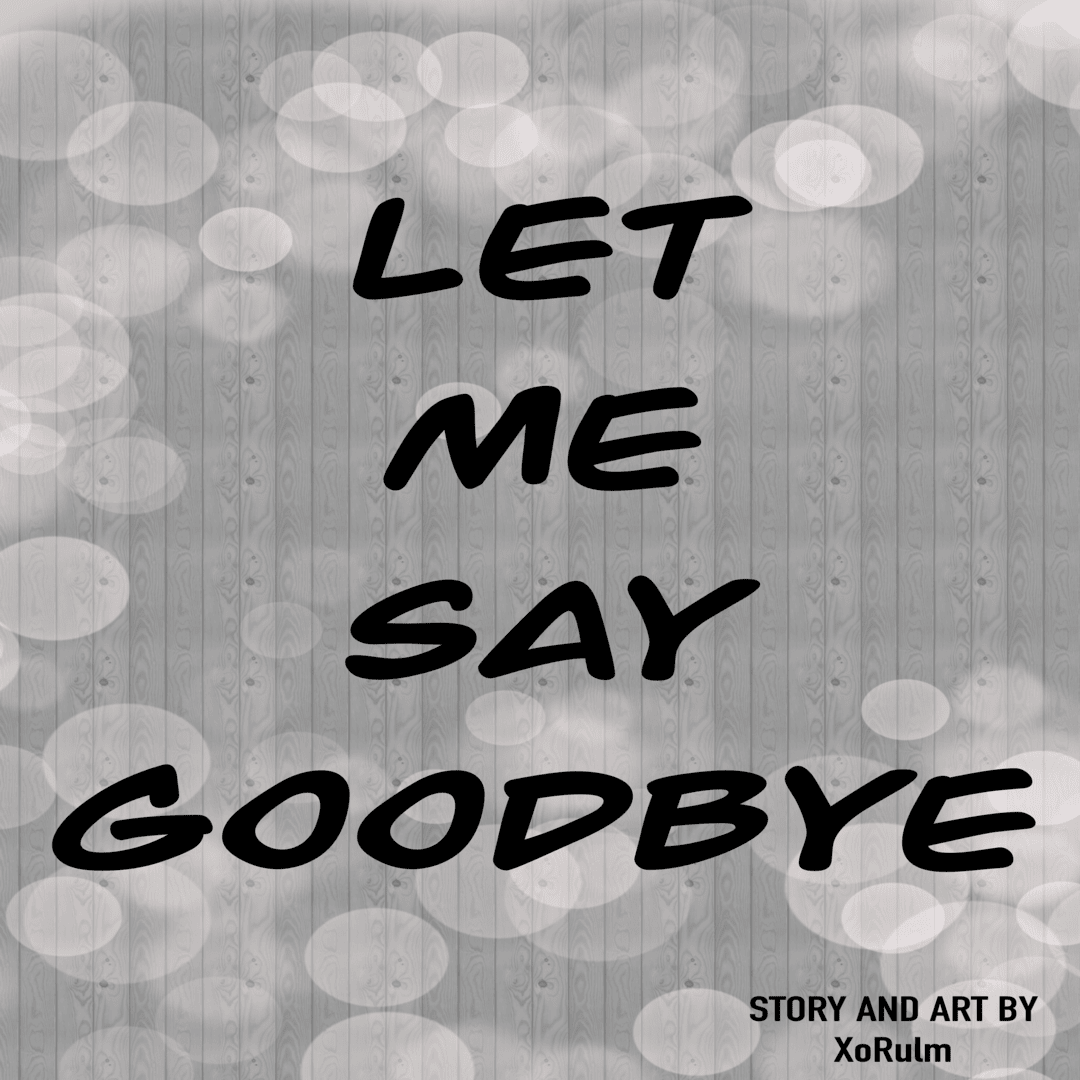 Let Me Say Goodbye | WEBTOON