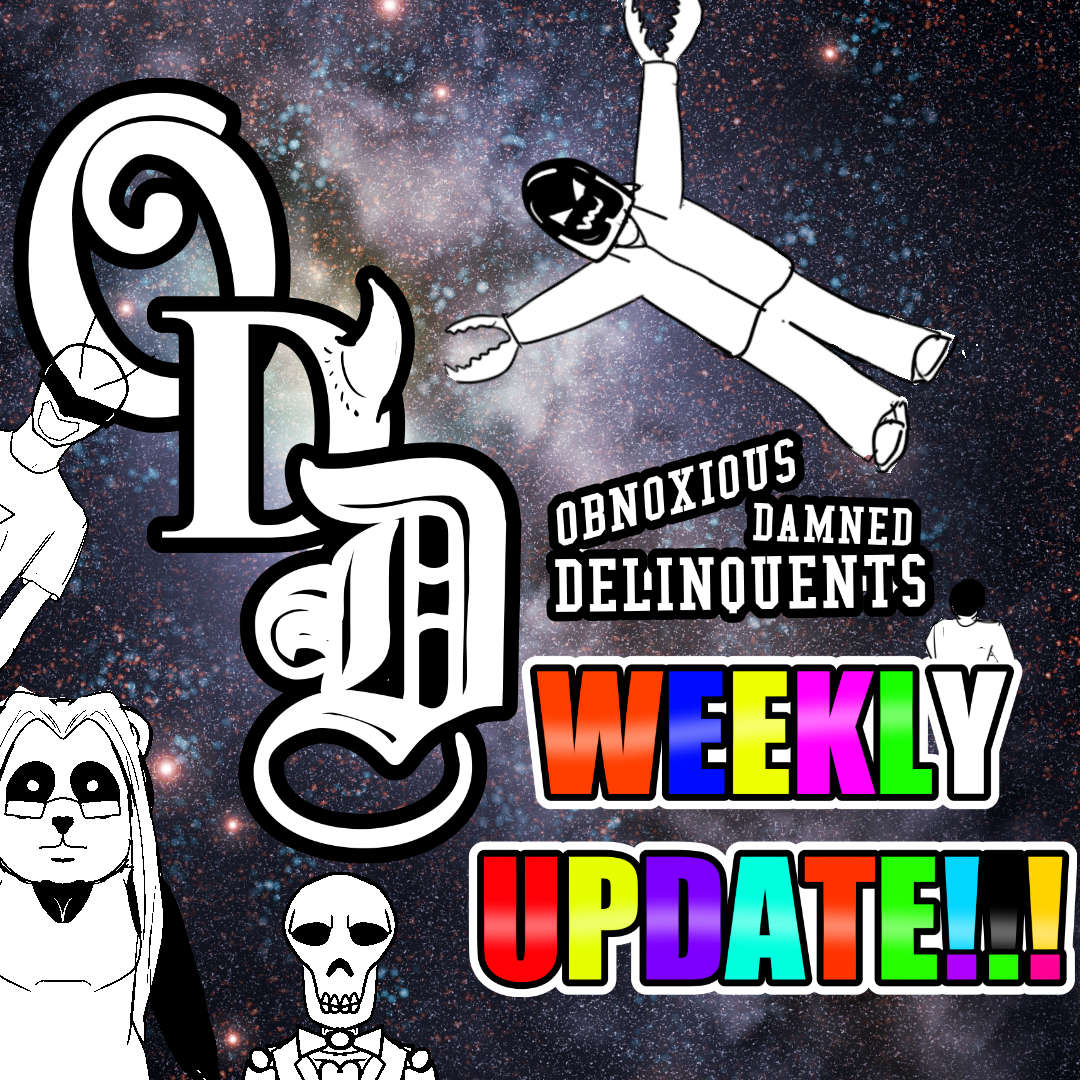 ODD: Obnoxious Damned Delinquent: Weekly Update!!! | WEBTOON