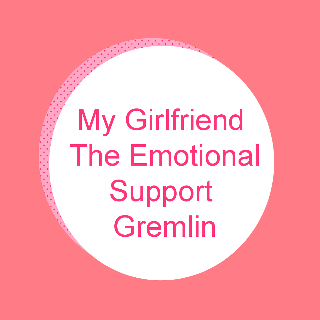 My Girlfriend The Emotional Support Gremlin | WEBTOON