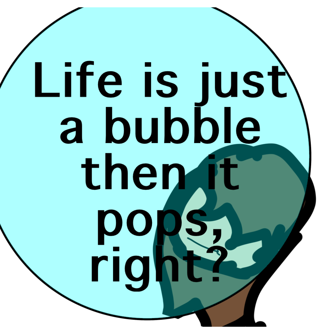 Life’s just a bubble then it pops, right? | WEBTOON