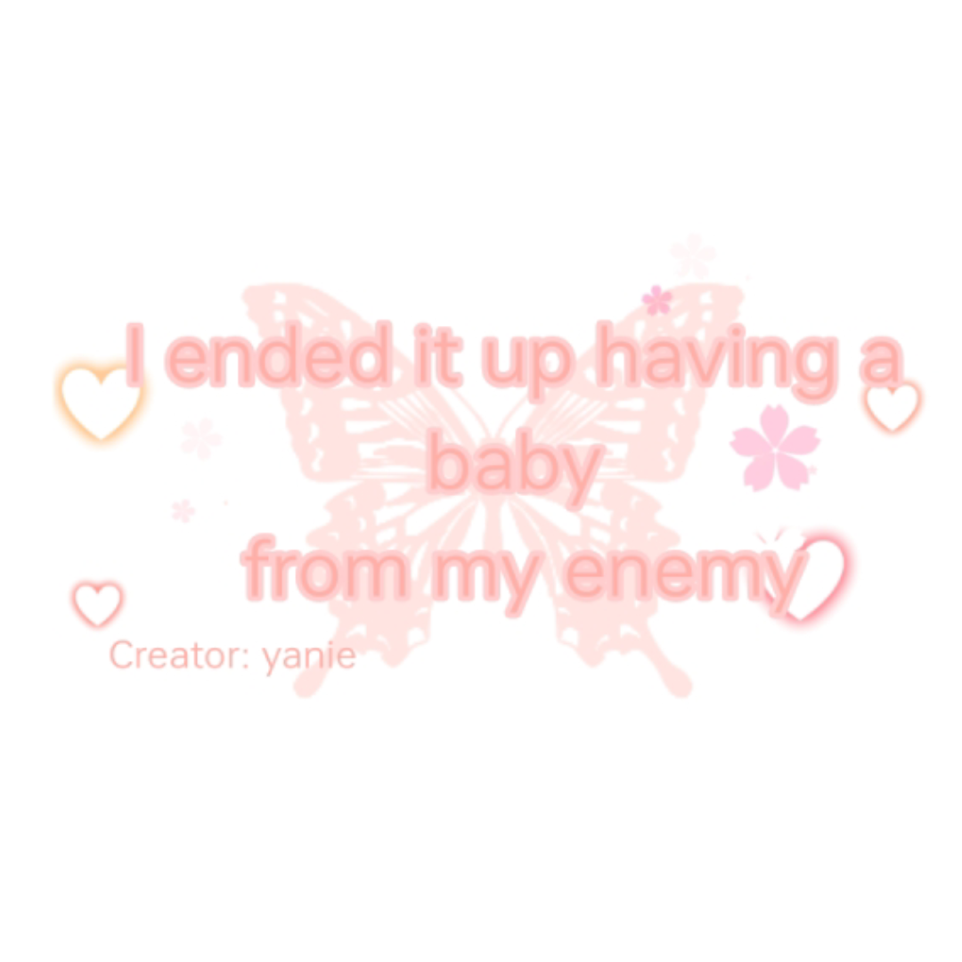 I ENDED IT UP AND HAVING A BABY FROM MY ENEMY | WEBTOON