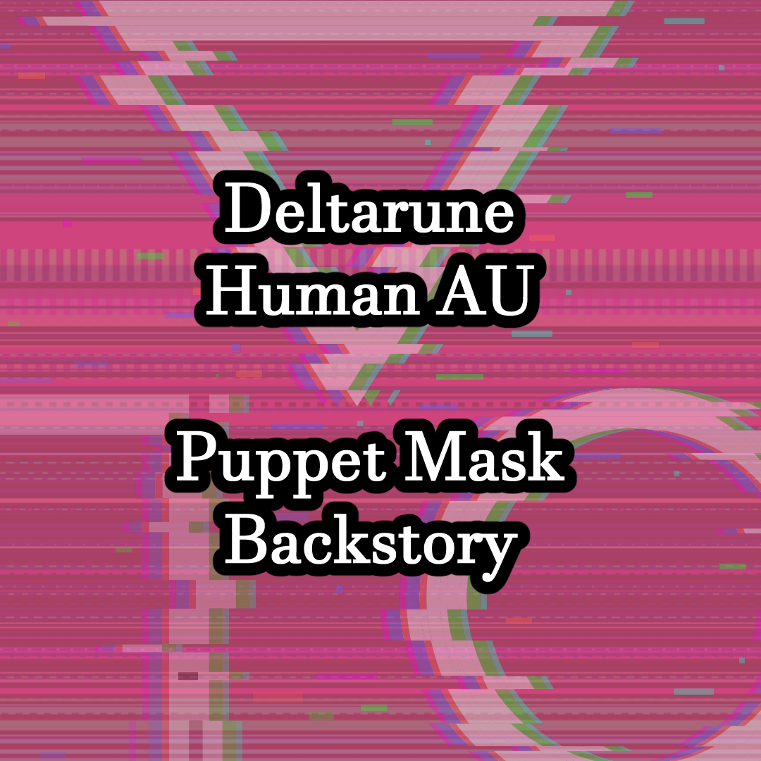 Deltarune-Puppet Mask-Backstory | WEBTOON