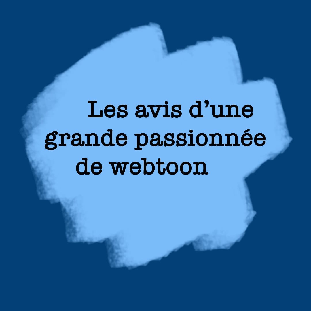 Les avis d’une grande passionnée de webtoon | WEBTOON