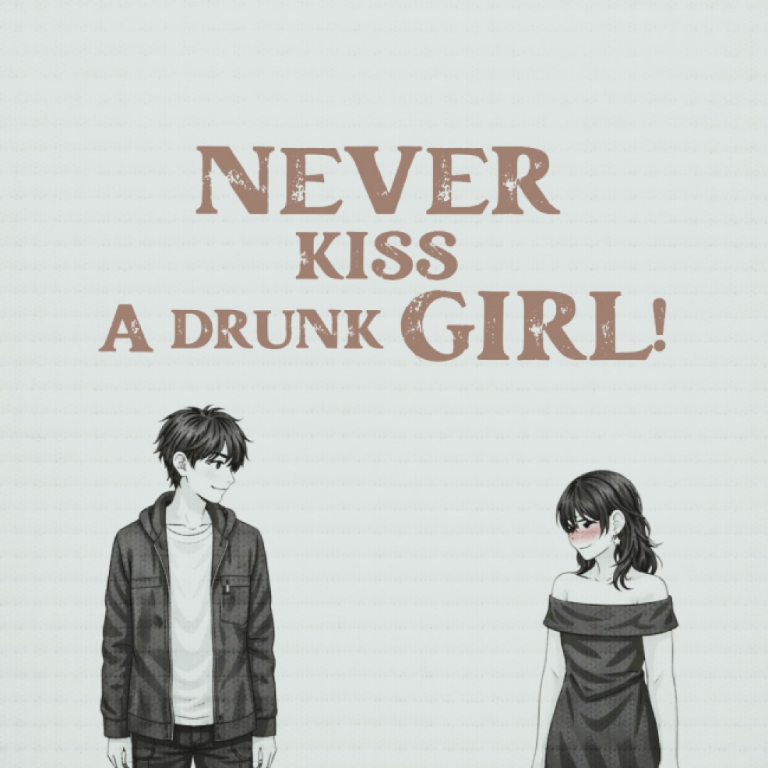 NEVER KISS A DRUNK GIRL | WEBTOON