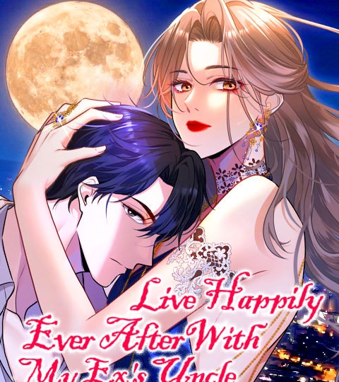 Live Happily Ever After With My Ex’s Uncle | WEBTOON