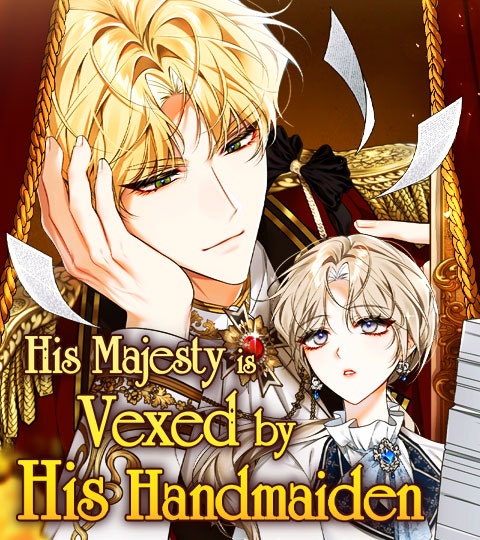 His Majesty is Vexed by His Handmaiden | LINE WEBTOON